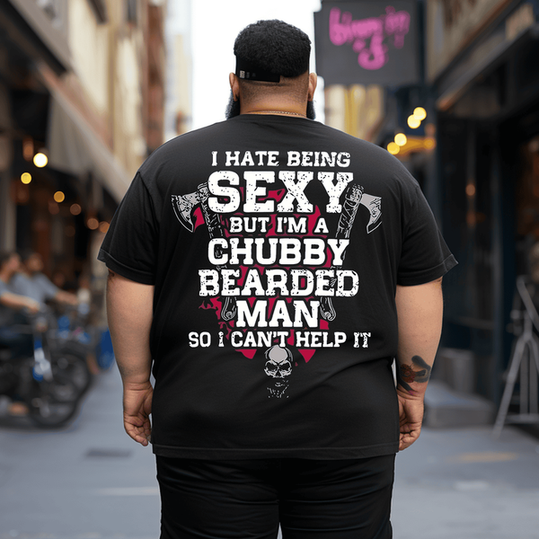 I Hate Being Sexy But Im A Chubby Bearded Man So I Cant Help It Men T